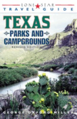 Guide to Texas Parks and Campgrounds used book by George Oxford Miller ...