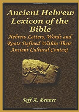 The Ancient Hebrew Lexicon of the Bible book by Jeff Benner: 9781589397767