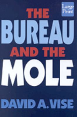 The Bureau and the Mole : The Unmasking of Robert Philip Hanssen, the ...