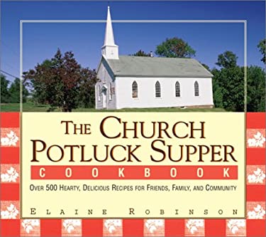 The Church Potluck Supper Cookbook : Over 500 Hearty, Delicious Recipes ...