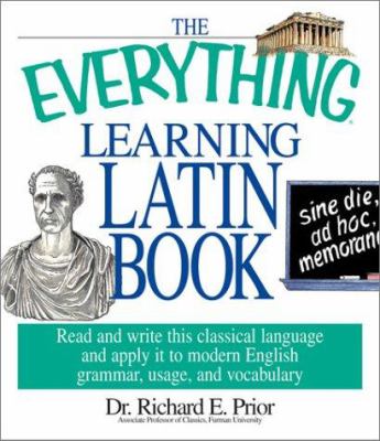 The Everything Learning Latin Book : Read and Write This Classical ...