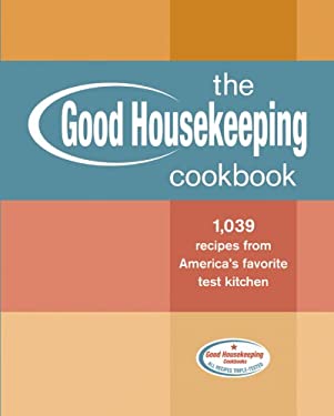 The Good Housekeeping Cookbook : 1,039 Recipes from America's Favorite ...