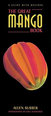 The Great Mango Book : A Guide with Recipes used book by Greg Schneider ...