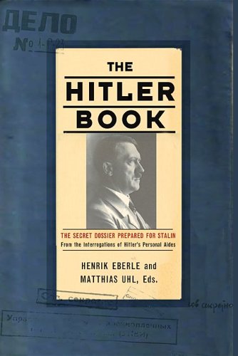 The Hitler Book : The Secret Dossier Prepared for Stalin from the ...