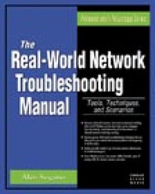 The Real World Network Troubleshooting Manual : Tools, Techniques, and ...