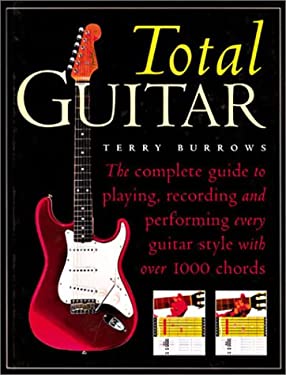 The Total Guitar : The Complete Guide to Playing, Recording and ...