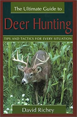 The Ultimate Guide to Deer Hunting : Tips and Tactics for Every ...