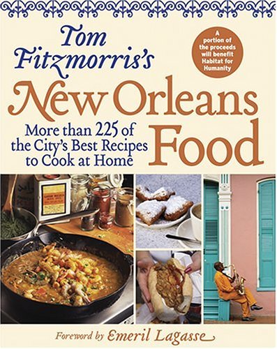 Tom Fitzmorris's New Orleans Food : More Than 225 of the City's Best ...