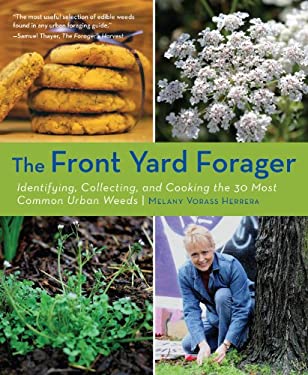 The Front Yard Forager : Identifying, Collecting, and Cooking the 30 ...