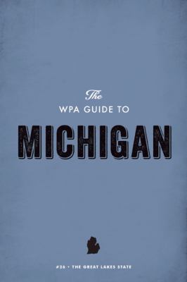 The WPA Guide to Michigan : The Great Lakes State copy by Federal ...