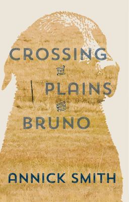 Crossing the Plains with Bruno used book by Annick Smith: 9781595346698