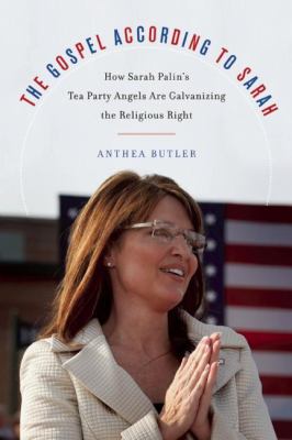 The Gospel According to Sarah: How Sarah Palin's Tea Party Angels Are ...