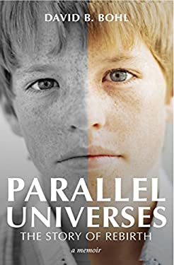 Parallel Universes : A Story of Rebirth book by David B. Bohl: 9781595985781