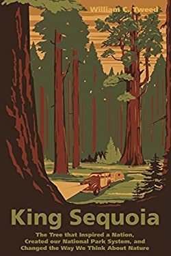 King Sequoia : The Tree That Inspired a Nation, Created Our National ...