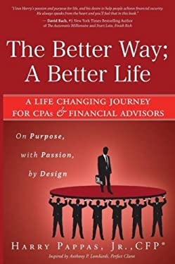 The Better Way; a Better Life : A Life Changing Journey for CPAs and ...