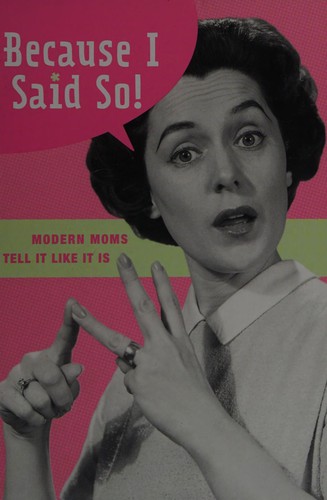 Because I Said So! used copy: 9781595300270