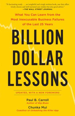 Billion Dollar Lessons : What You Can Learn from the Most Inexcusable ...