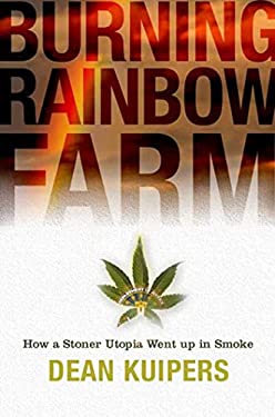Burning Rainbow Farm : How a Stoner Utopia Went up in Smoke book by ...