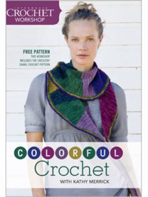 Colorful Crochet with Kathy Merrick copy: 9781596687370