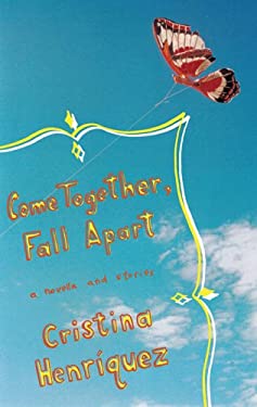 Come Together, Fall Apart used book by Cristina Henríquez: 9781594489150