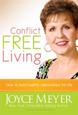 Conflict Free Living : How to Build Healthy Relationships for Life used book by Joyce Meyer ...