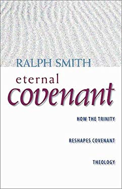 The Eternal Covenant : How the Trinity Reshapes Covenant Theology book ...
