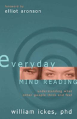Everyday Mind Reading : Understanding What Other People Think and Feel ...