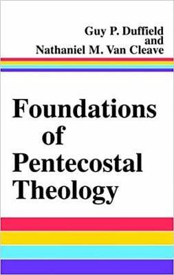 Foundations of Pentecostal Theology book by Guy P. Duffield, Nathaniel ...