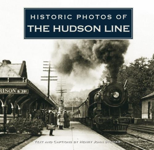 Historic Photos of the Hudson Line book by Henry John Steiner ...