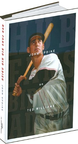 Hub Fans Bid Kid Adieu: John Updike on Ted Williams : A Library of ...