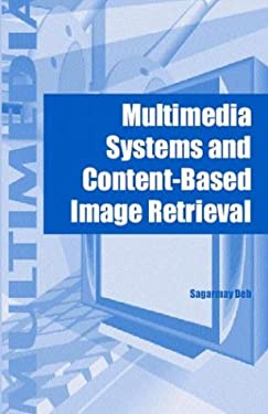Multimedia Systems and Content-Based Image Retrieval used book by Sagarmay Deb: 9781591402657