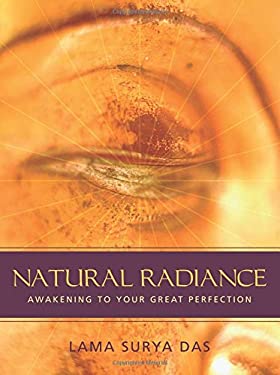 Natural Radiance : Awakening to Your Great Perfection used book by Lama ...