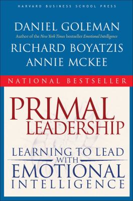 Primal Leadership : Learning to Lead with Emotional Intelligence used ...