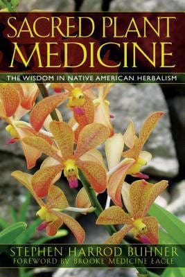 Sacred Plant Medicine : The Wisdom in Native American Herbalism book by ...