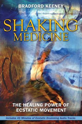 Shaking Medicine The Healing Power Of Ecstatic Movement Used Book By
