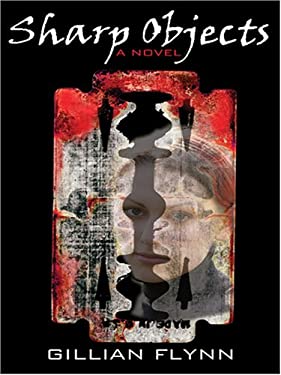 Sharp Objects book by Gillian Flynn: 9781597224581