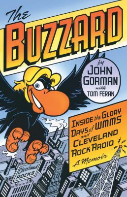 The Buzzard : Inside the Glory Days of WMMS and Cleveland Rock Radio--A ...