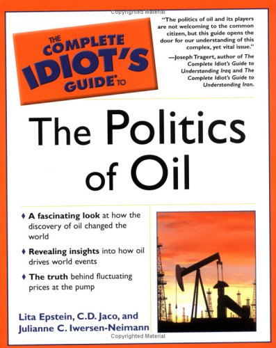 The Complete Idiot's Guide to the Politics of Oil used book by Julianne ...