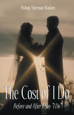 The Cost of I Do : Before and after I Say I Do book: 9781595710239