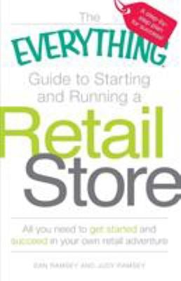 The Everything Guide to Starting and Running a Retail Store : All You ...
