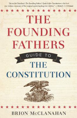 The Founding Fathers Guide to the Constitution used book by Brion ...