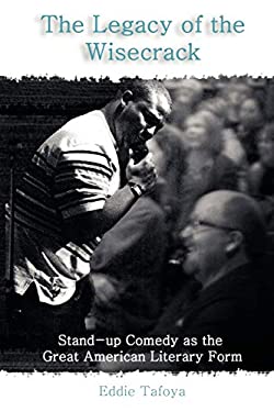 The Legacy of the Wisecrack : Stand-up Comedy as the Great American ...