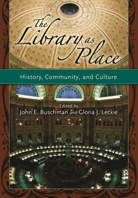 The Library as Place : History, Community, and Culture used book by ...