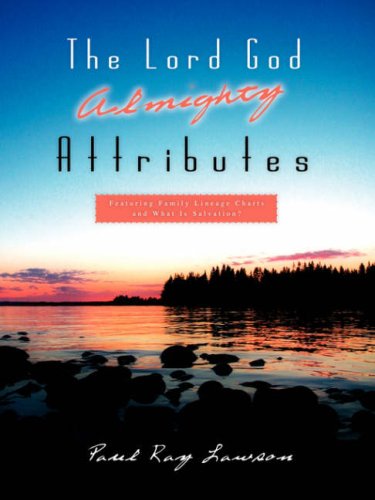 The Lord God Almighty Attributes book by Paul Ray Lawson: 9781594672101