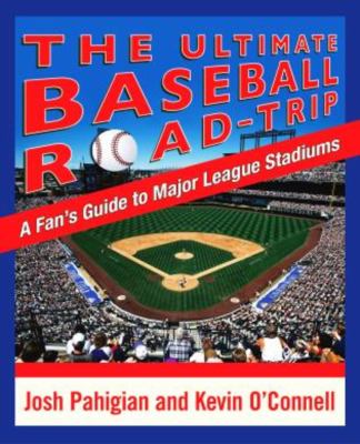 The Ultimate Baseball Road-Trip : A Fan's Guide to Major League ...
