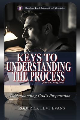 Keys to Understanding the Process : Understanding God's Preparation ...