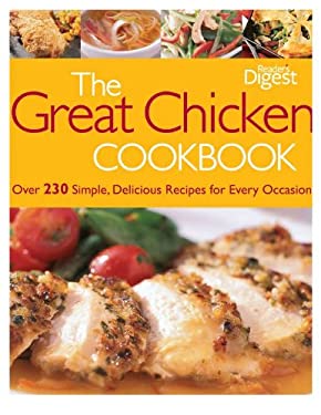 The Great Chicken Cookbook : Over 230 Simple, Delicious Recipes for ...