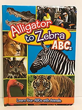 Alligator to Zebra ABCS Learning Your ABCs with Animals used copy ...