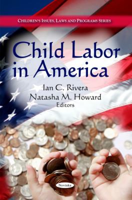 Child Labor in America book by Ian C. Rivera, Natasha M. Howard ...