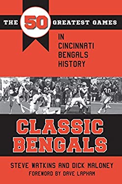 Classic Bengals : The 50 Greatest Games in Cincinnati Bengals History ...